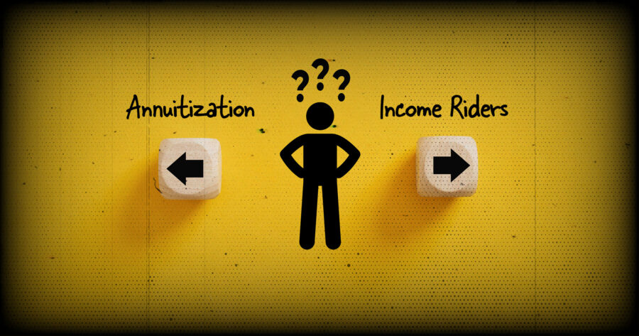 Annuitization or income riders? Help clients make the right decision ...